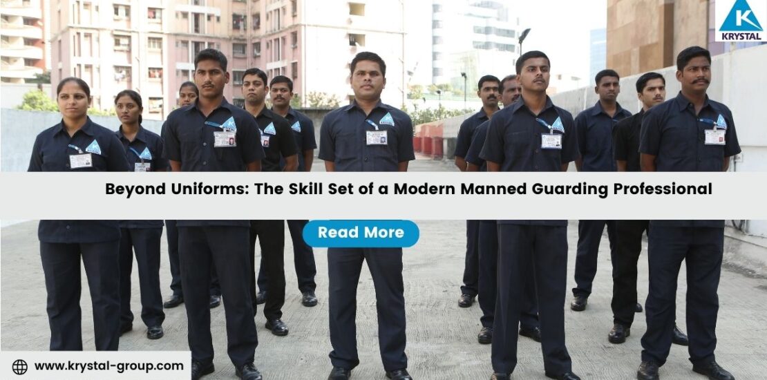 Beyond Uniforms: The Skill Set of a Modern Manned Guarding Professional - Krystal Group