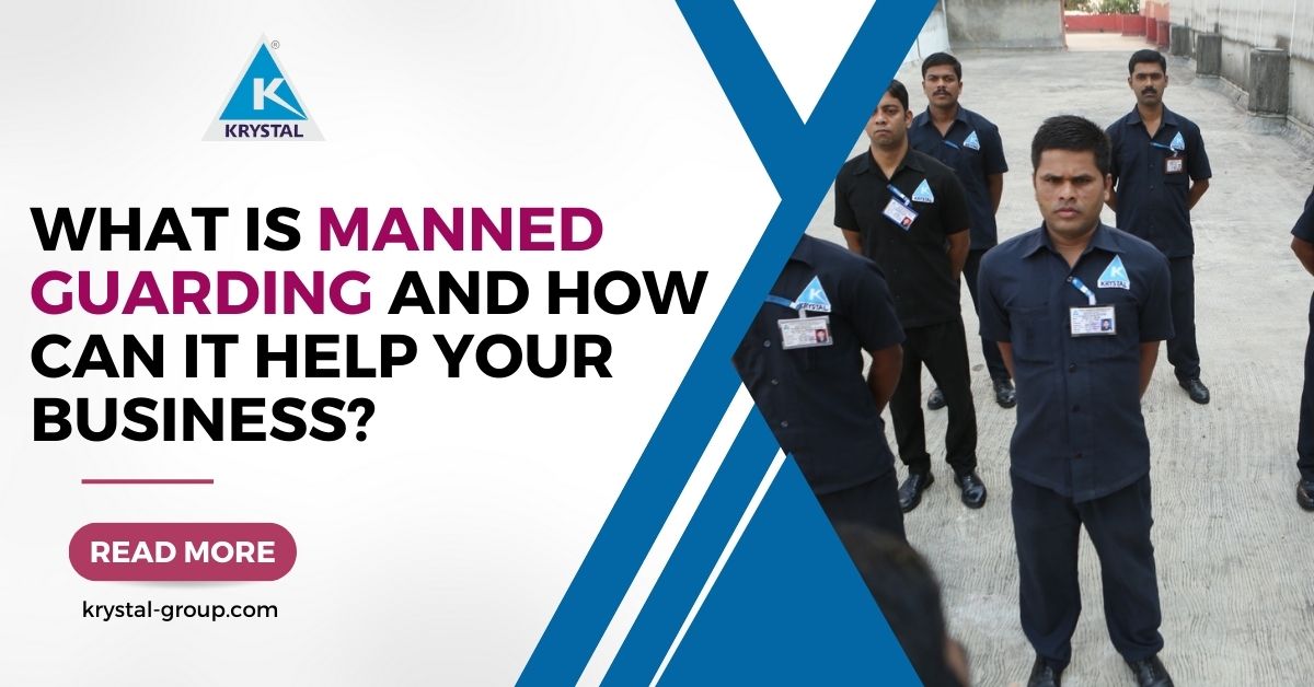 What is Manned Guarding and how can it help your business? - Krystal Group
