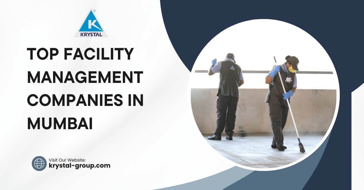 Top Facility Management Companies In Mumbai - Krystal Group